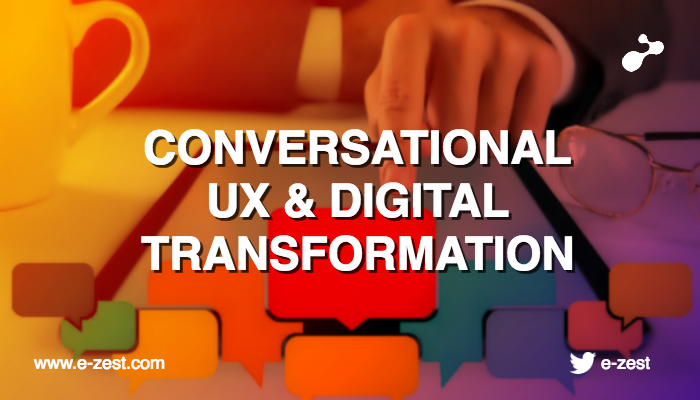 Conversational UX will drive next wave digital transformation