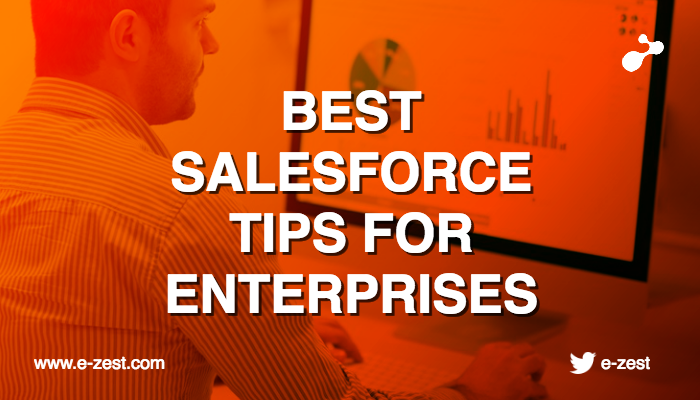 Best Salesforce tips to simplify the life of enterprises