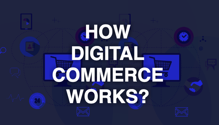 The basics of how digital commerce works