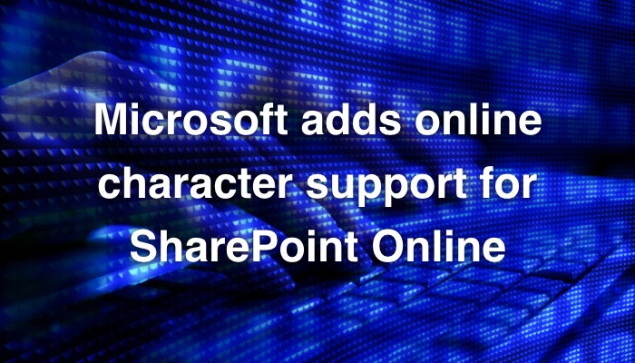 Microsoft adds online character support for SharePoint Online